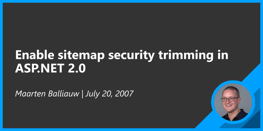 Enable sitemap security trimming in ASP.NET 2.0 - Maarten Balliauw {blog}