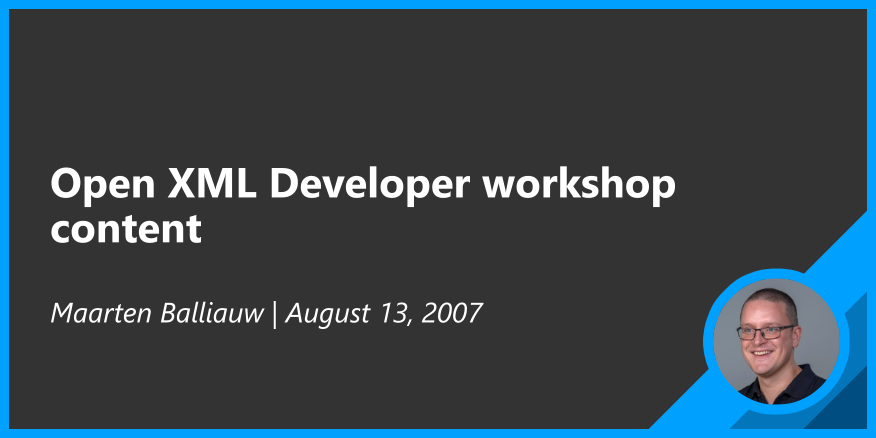 Open XML Developer workshop content - Maarten Balliauw {blog}