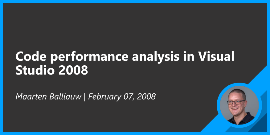 Code performance analysis in Visual Studio 2008 - Maarten Balliauw {blog}