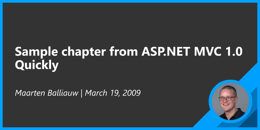 Sample chapter from ASP.NET MVC 1.0 Quickly - Maarten Balliauw {blog}