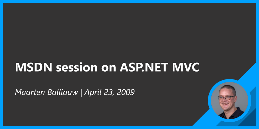 MSDN session on ASP.NET MVC - Maarten Balliauw {blog} MSDN session on ASP.NET MVC - Maarten Balliauw {blog}