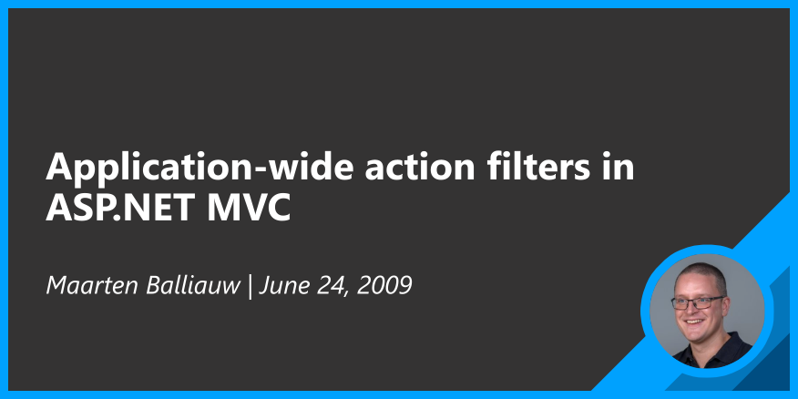 Application Wide Action Filters In Aspnet Mvc Maarten Balliauw Blog 