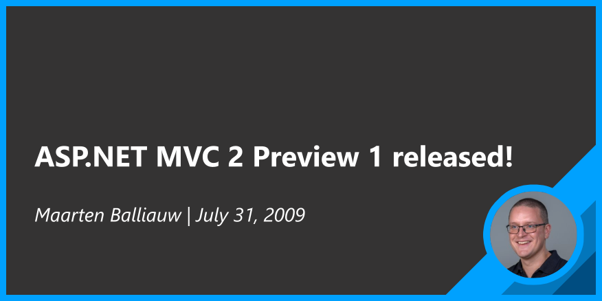 ASP.NET MVC 2 Preview 1 released! - Maarten Balliauw {blog}