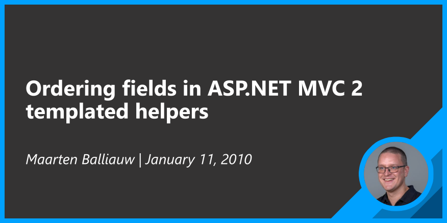 Ordering Fields In Aspnet Mvc 2 Templated Helpers Maarten Balliauw Blog