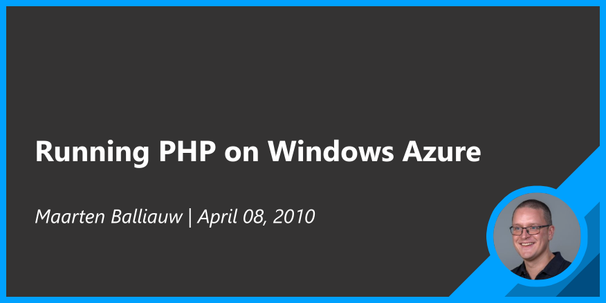 Running PHP on Windows Azure - Maarten Balliauw {blog}