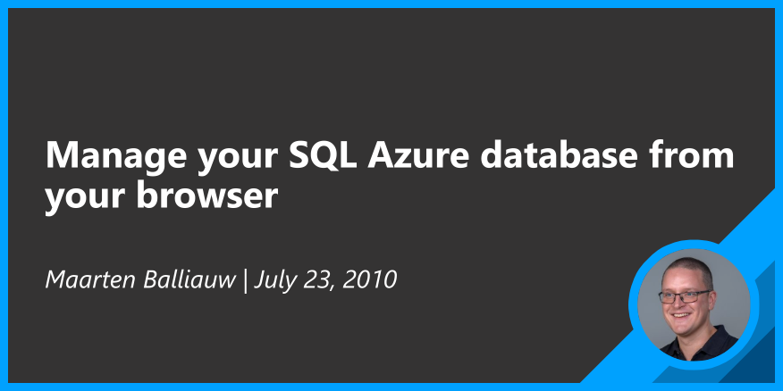 Manage your SQL Azure database from your browser - Maarten Balliauw {blog}