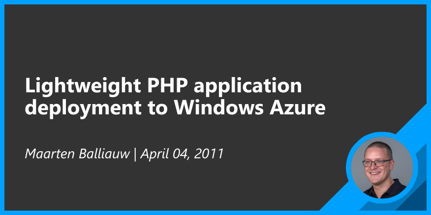 Lightweight PHP application deployment to Windows Azure - Maarten Balliauw {blog}