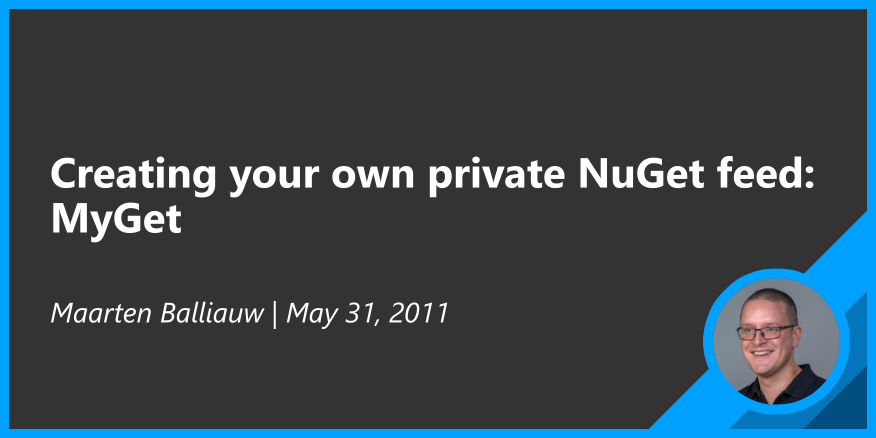 Creating Your Own Private Nuget Feed Myget Maarten Balliauw Blog