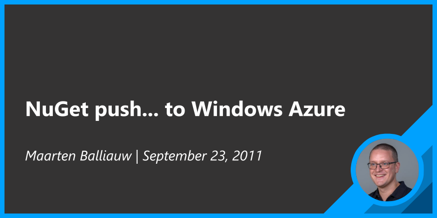 NuGet push… to Windows Azure - Maarten Balliauw {blog}