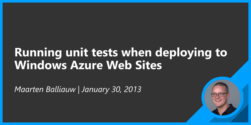 Running unit tests when deploying to Windows Azure Web Sites - Maarten ...