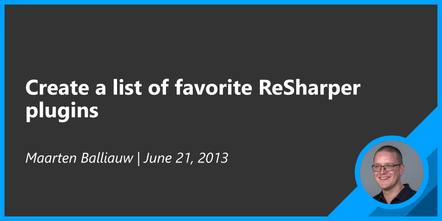 Create a list of favorite ReSharper plugins - Maarten Balliauw {blog}