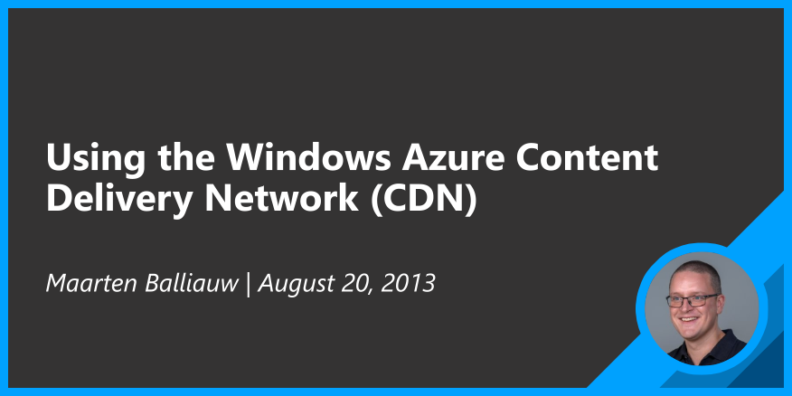 Using the Windows Azure Content Delivery Network (CDN) - Maarten ...
