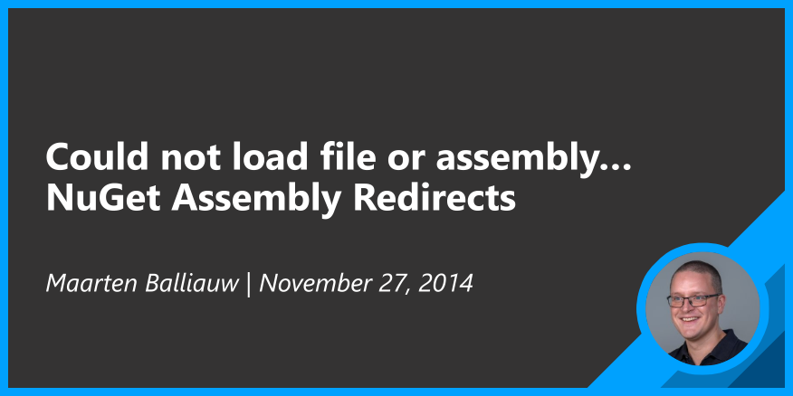Could not load file or assembly… NuGet Assembly Redirects - Maarten ... Could not load file or assembly… NuGet Assembly Redirects - Maarten ...