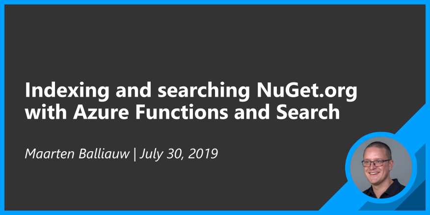 Indexing and searching NuGet.org with Azure Functions and Search - Maarten Balliauw {blog}