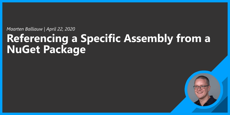 Referencing a Specific Assembly from a NuGet Package - Maarten Balliauw {blog}